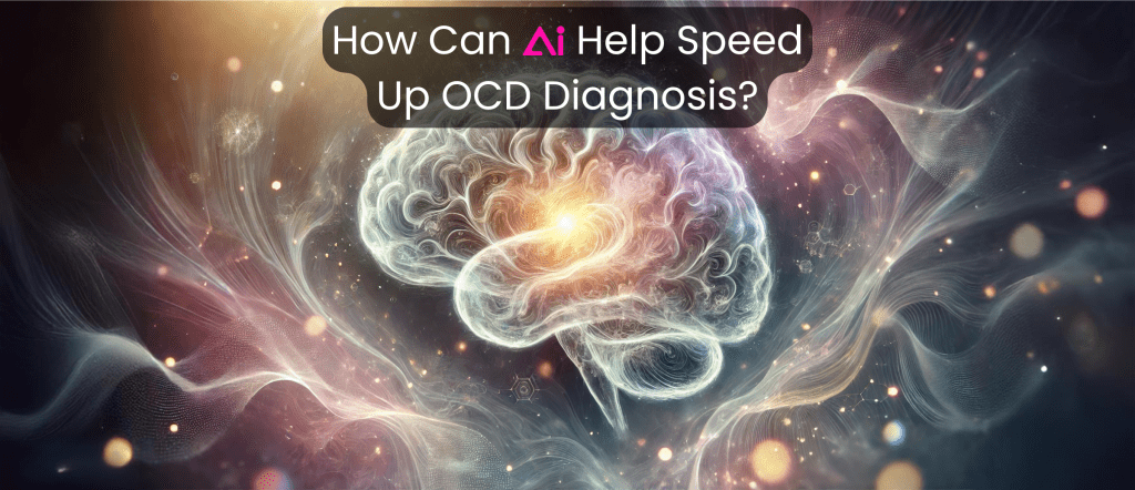 How Can AI Help Speed Up OCD Diagnosis? - Future Medicine AI
