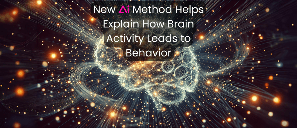 New AI Method Helps Explain How Brain Activity Leads to Behavior ...