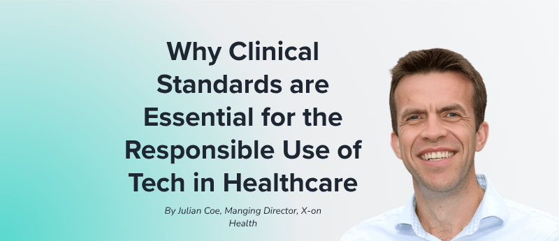 Why Clinical Standards are Essential for the Responsible Use of Tech in ...